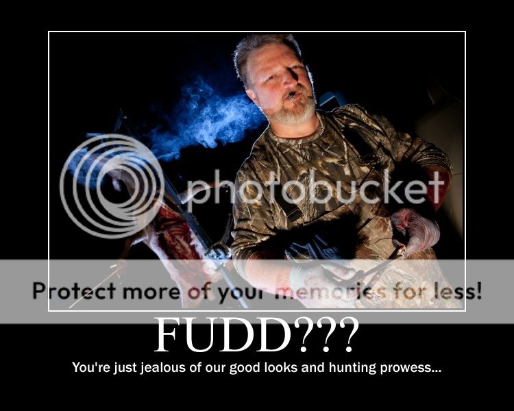 So if a Fudd is somebody with "bolt guns" or "shot guns" > General ...